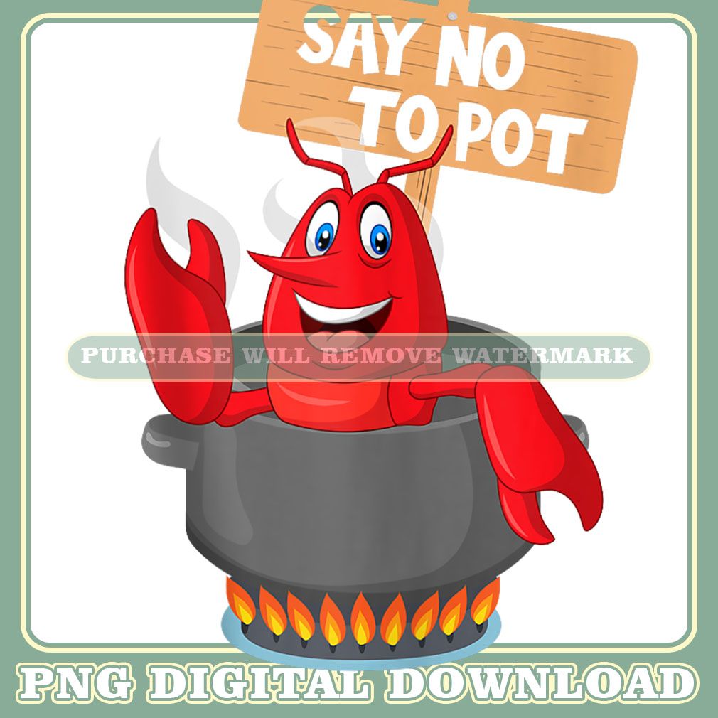 Say No To Pot - Funny Crawfish Boiling Crawfish Seasoning Pn | Inspire ...