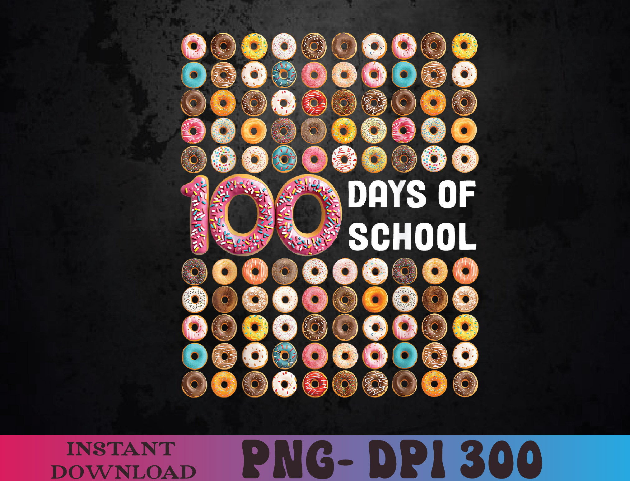 100th Day of School Teacher Kids 100 Days Donuts Donut PNG, | Inspire ...