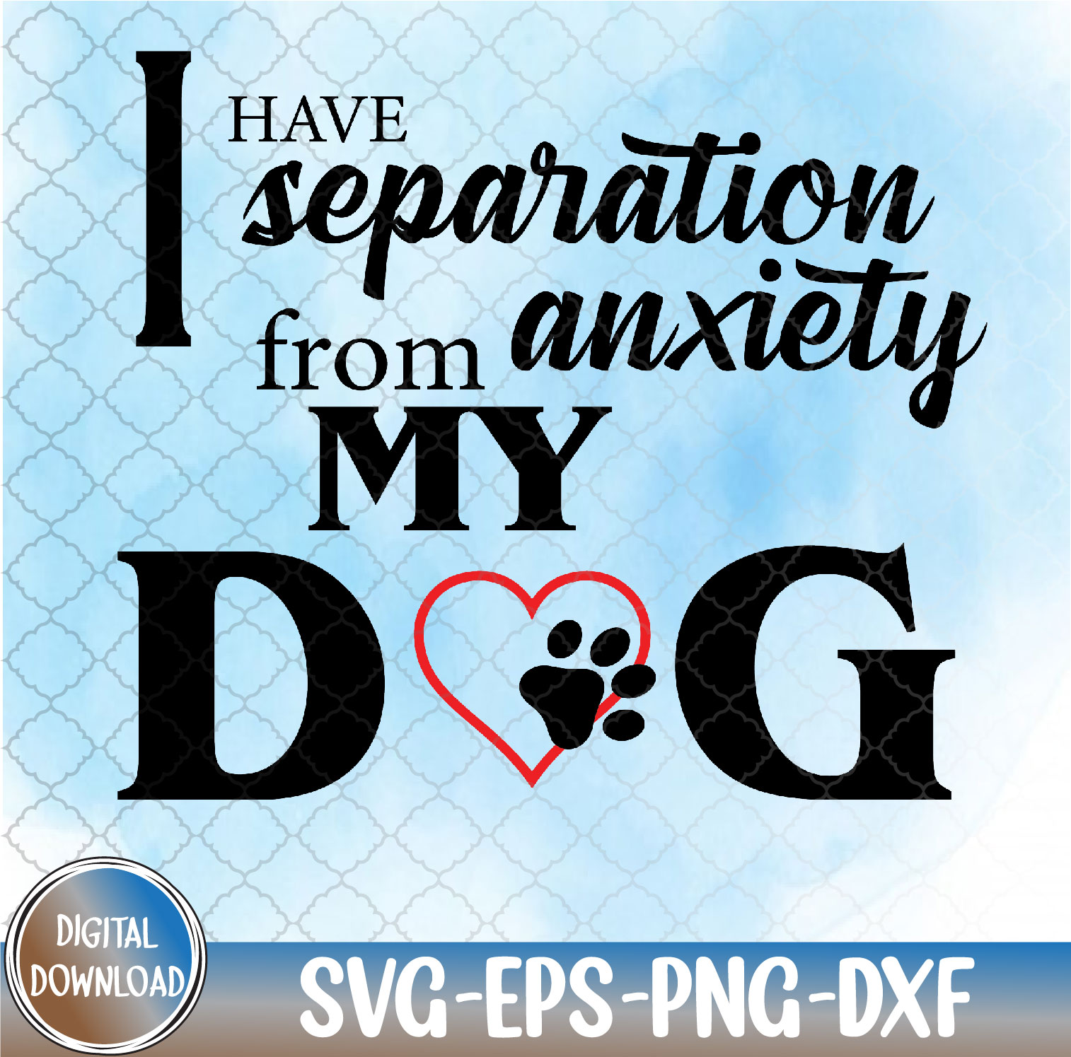 Separation Anxiety Dog Lover Svg, Eps, Png, Dxf, Digital Dow | Inspire ...