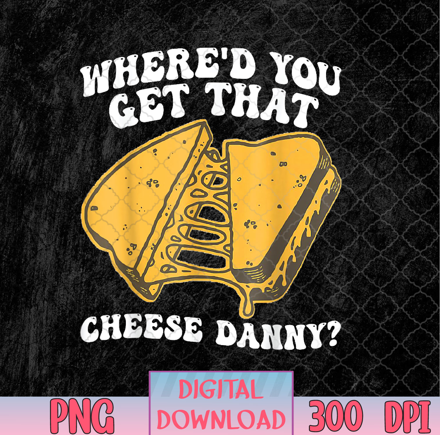Grilled Cheese Where'd You Get That Cheese Danny png, Grille | Inspire ...