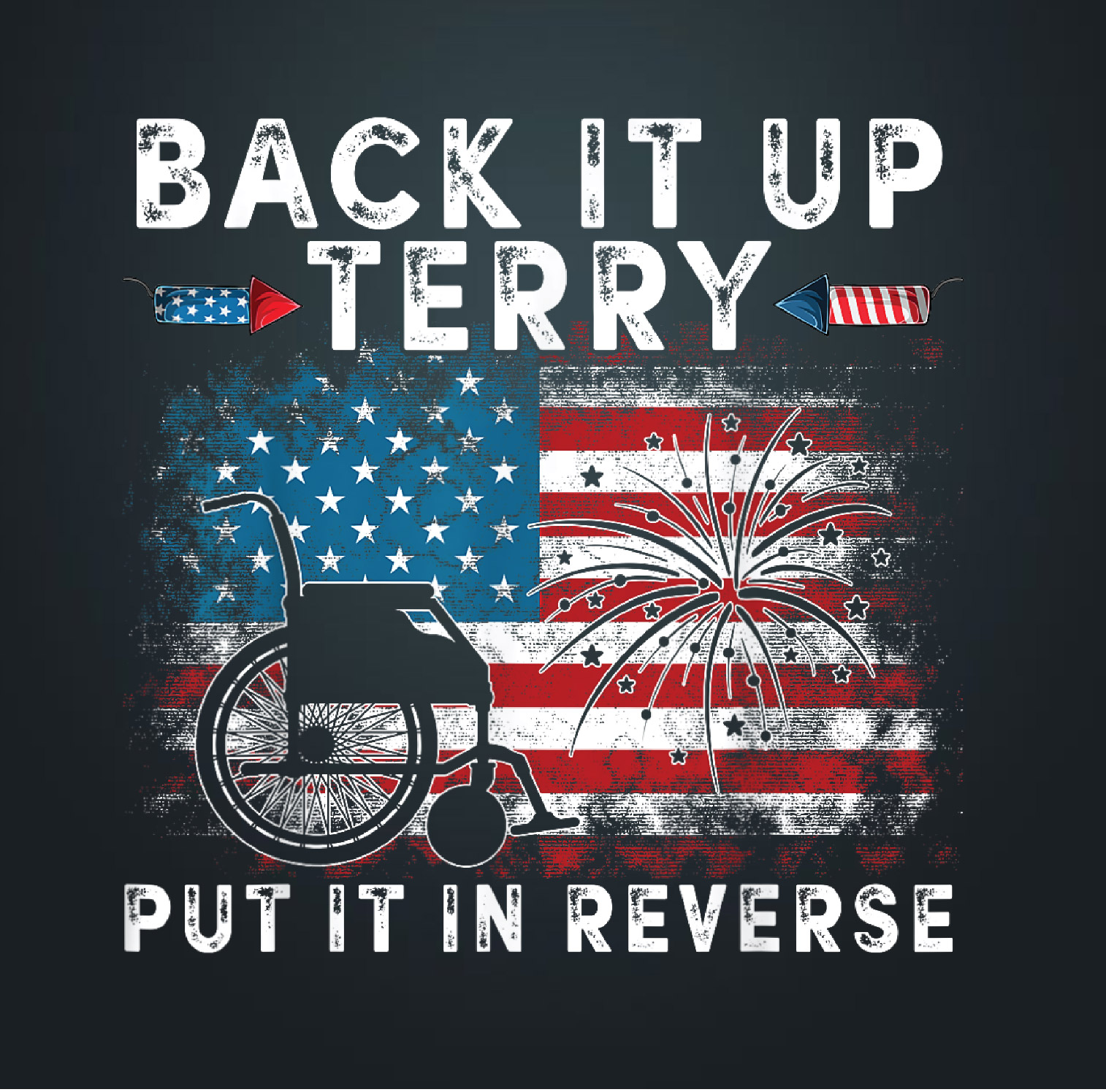 Back It Up Terry Put It In Reverse Firework 4th Of July Png | Inspire ...