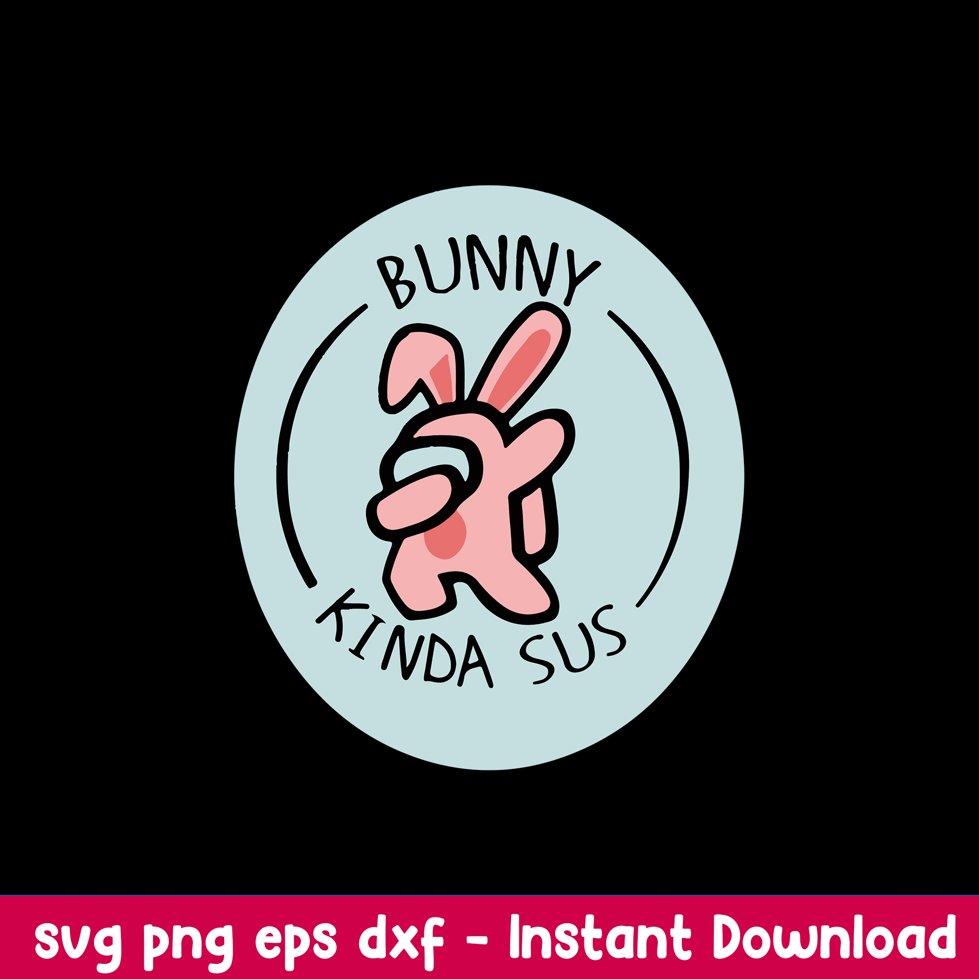 Bunny Among Us Svg, Among Us Svg, Png Dxf Eps Digital File - Inspire Uplift