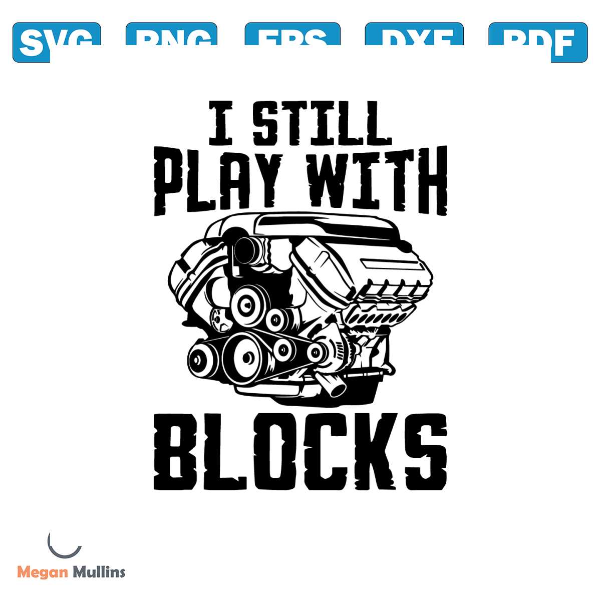 Truck Engine SVG I still play with blocks Car engine svg, ca | Inspire ...
