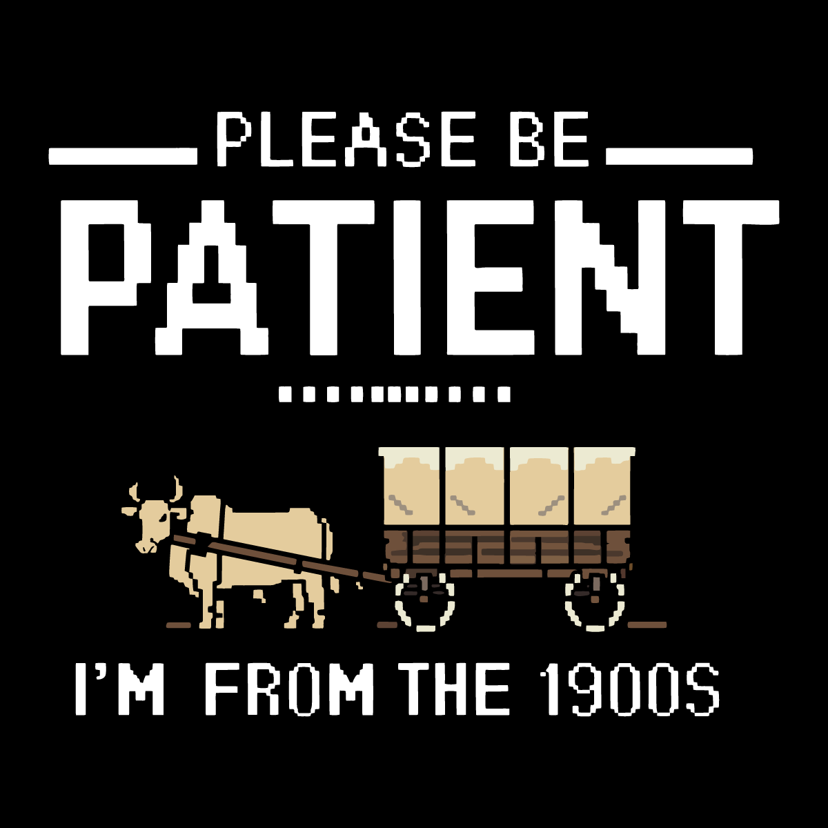 Funny Meme Adult Please Be Patient I'm From The 1900s SVG | Inspire Uplift