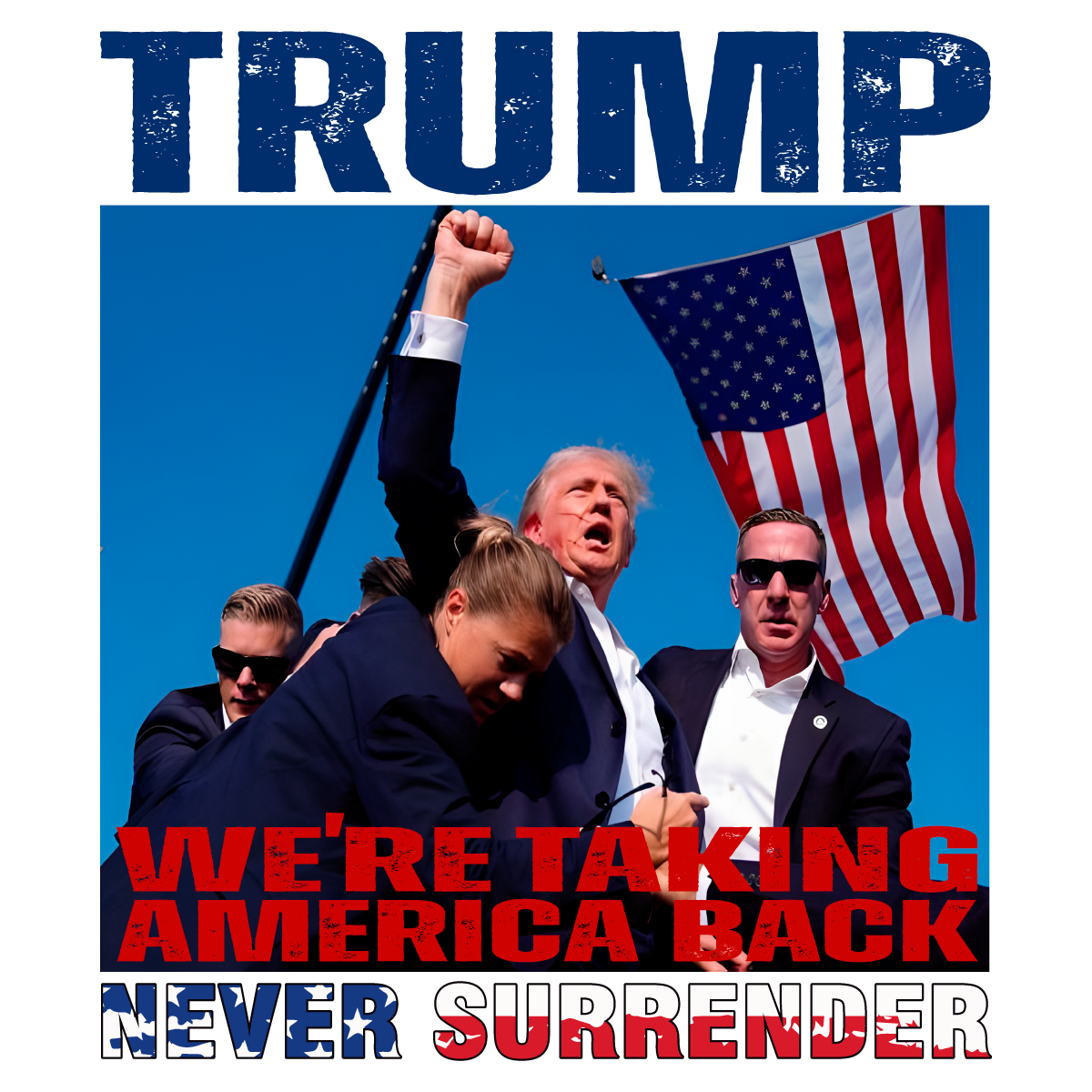 Trump We Are Taking American Back Never Surrender PNG | Inspire Uplift
