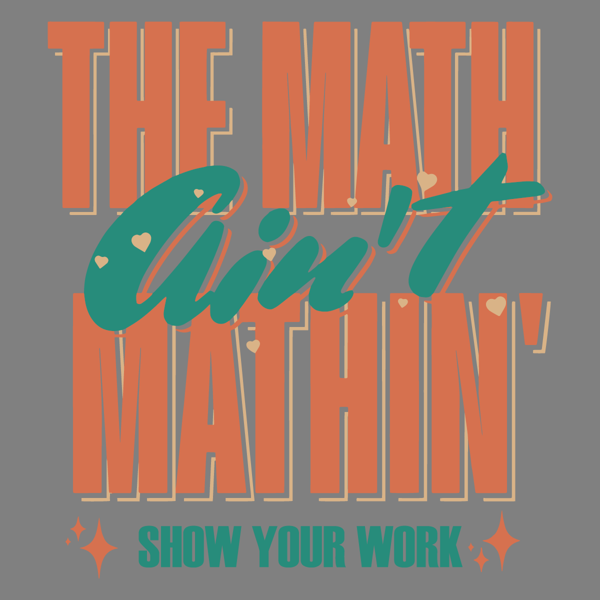 The Math Aint Mathin Show Your Work SVG Digital Download Fil | Inspire ...