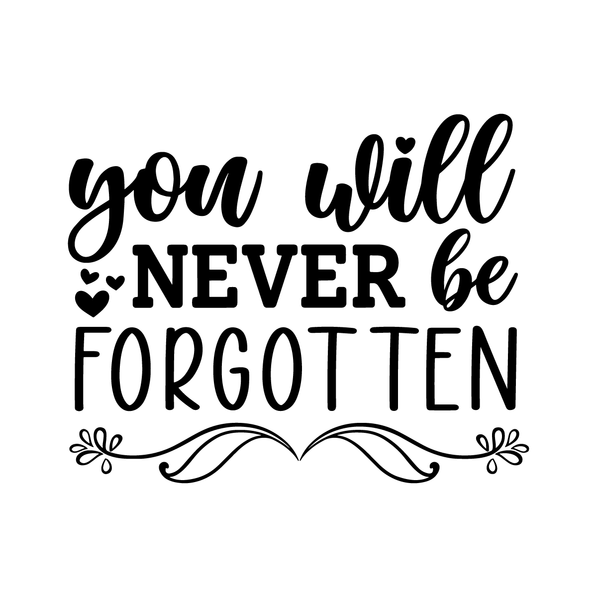You Will Never Be Forgotten SVG Png Dxf Memorial Svg In Lovi | Inspire ...