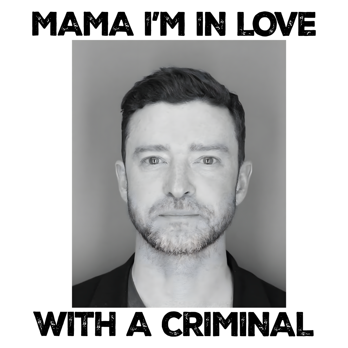 Mama Im In Love With A Criminal Timberlake PNG | Inspire Uplift