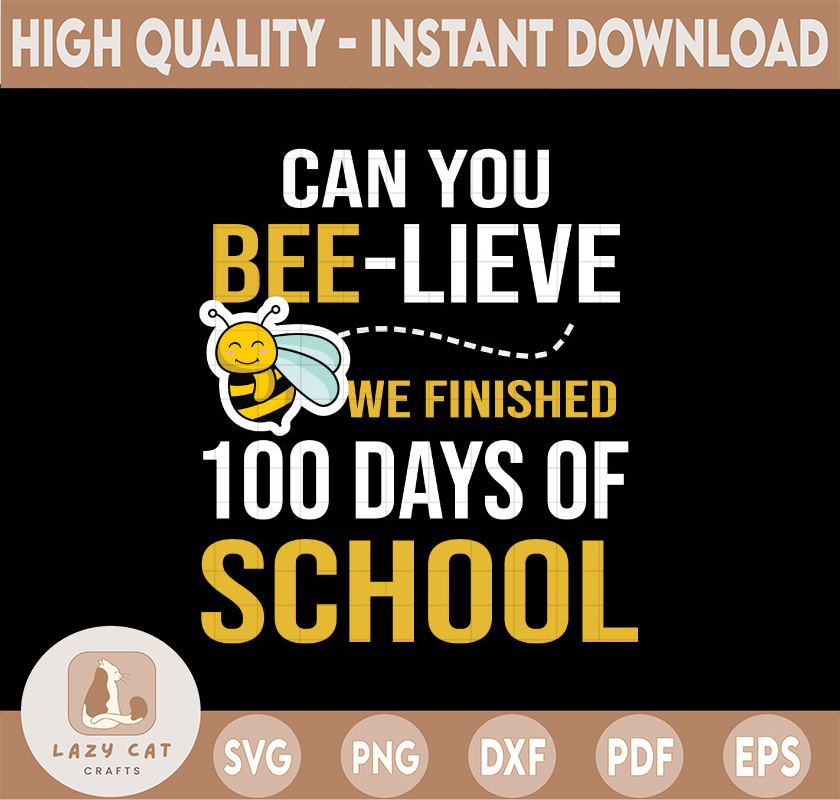 Can You Bee-lieve We Finished 100 Days Of School Svg, 100 Da | Inspire ...
