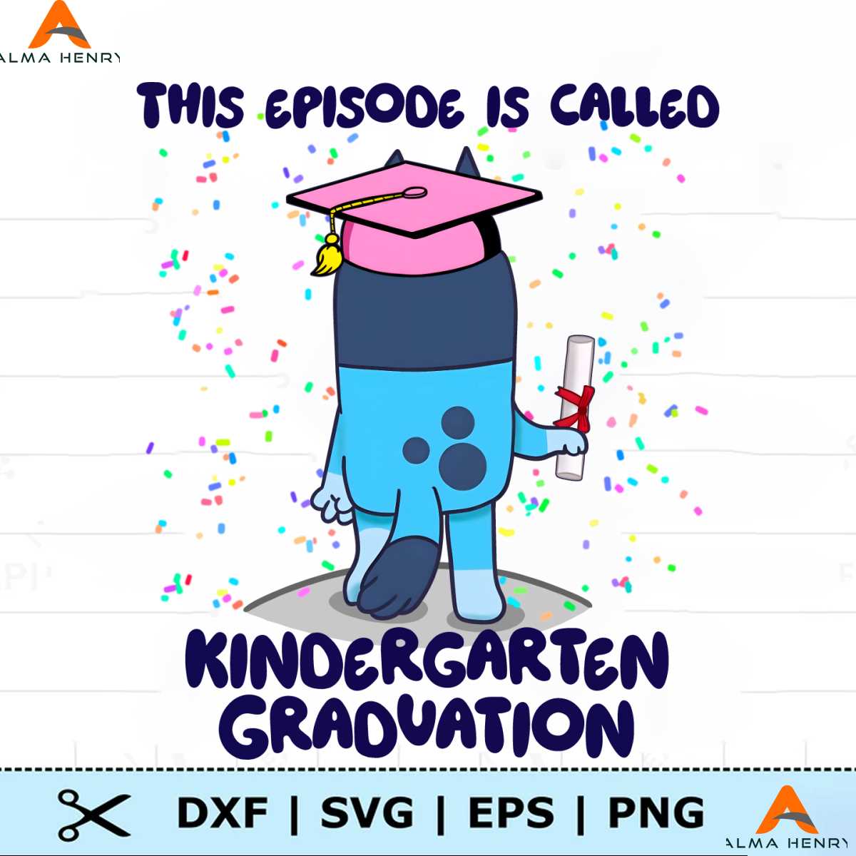 This Episode Is Called Kindergarten Graduation Bluey PNG | Inspire Uplift