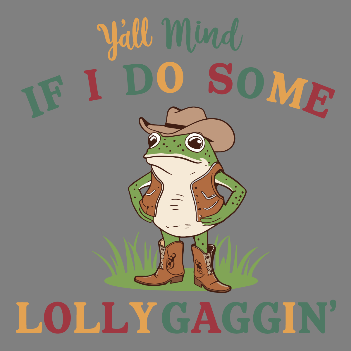 Yall Mind If I Do Some Lollygagging Meme SVG | Inspire Uplift