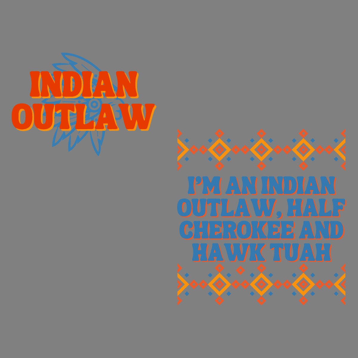 Indian Outlaw Half Cherokee And Hawk Tuah SVG | Inspire Uplift