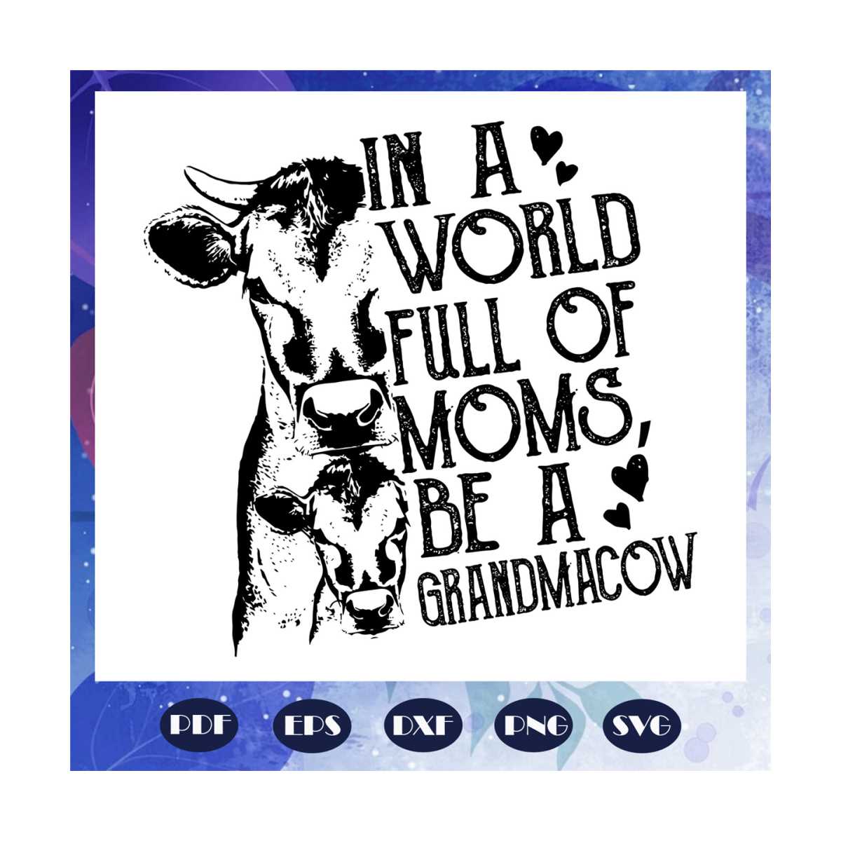 In a world full of moms be a Grandmacow svg, Grandma Cow svg | Inspire ...
