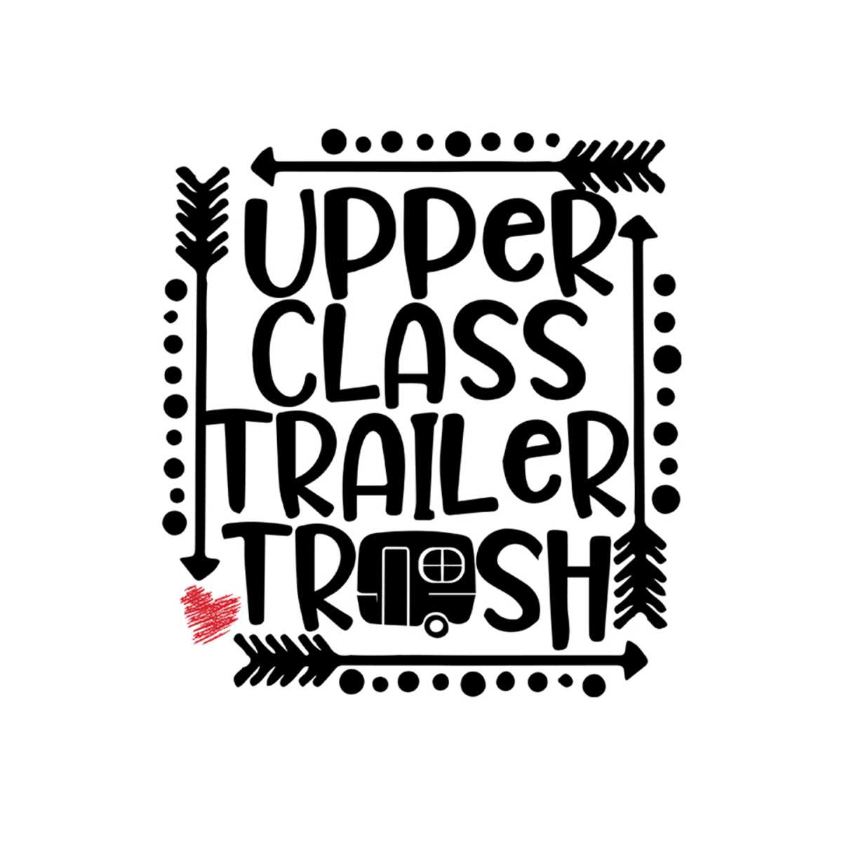 Upper class trailer trash SVG Files For Silhouette, Files Fo | Inspire ...