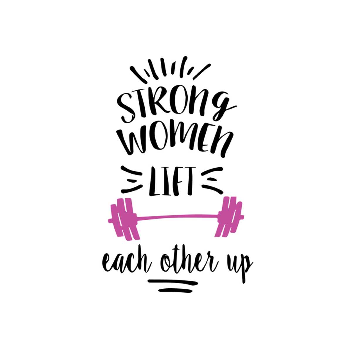 Strong Women Lift Each Other Up Svg Files For Silhouette Fi Inspire Uplift