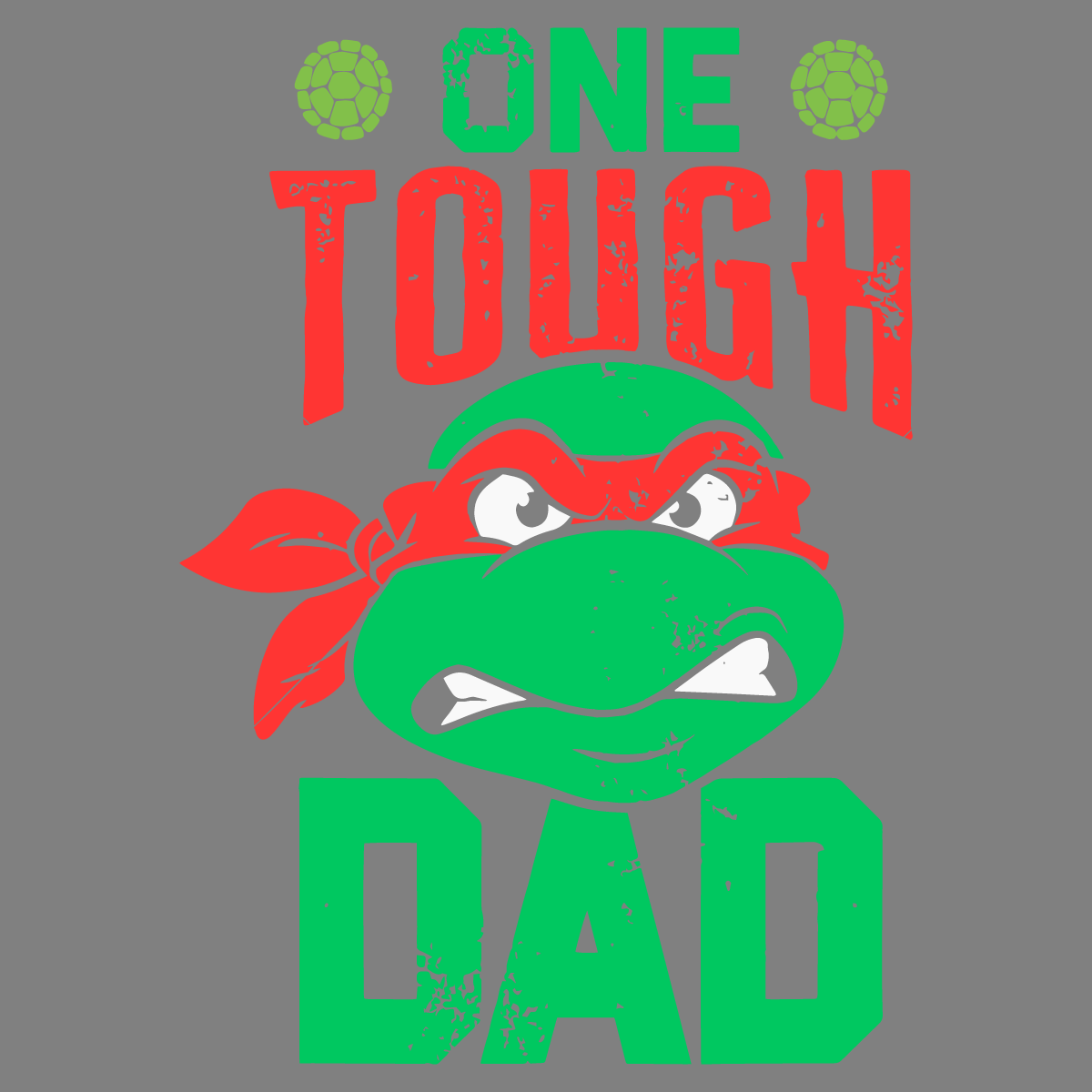 One Tough Dad Teenage Mutant Ninja Turtles SVG | Inspire Uplift