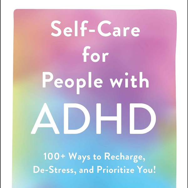 Self-Care for People with ADHD:100 Ways to Recharge, De-Stre | Inspire ...