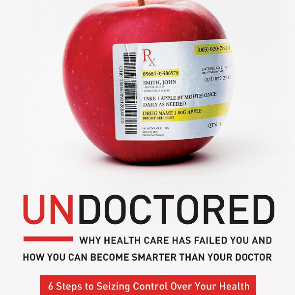 Undoctored: Why Health Care Has Failed You and How You Can B | Inspire Uplift