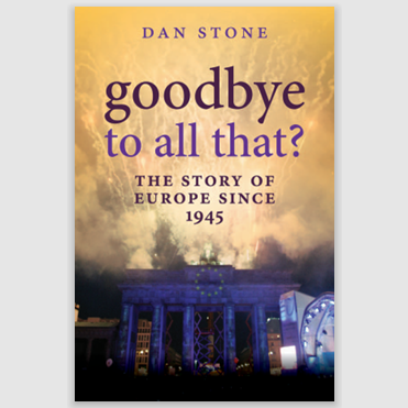 Goodbye to All That: A History of Europe Since 1945 by Dan S | Inspire ...