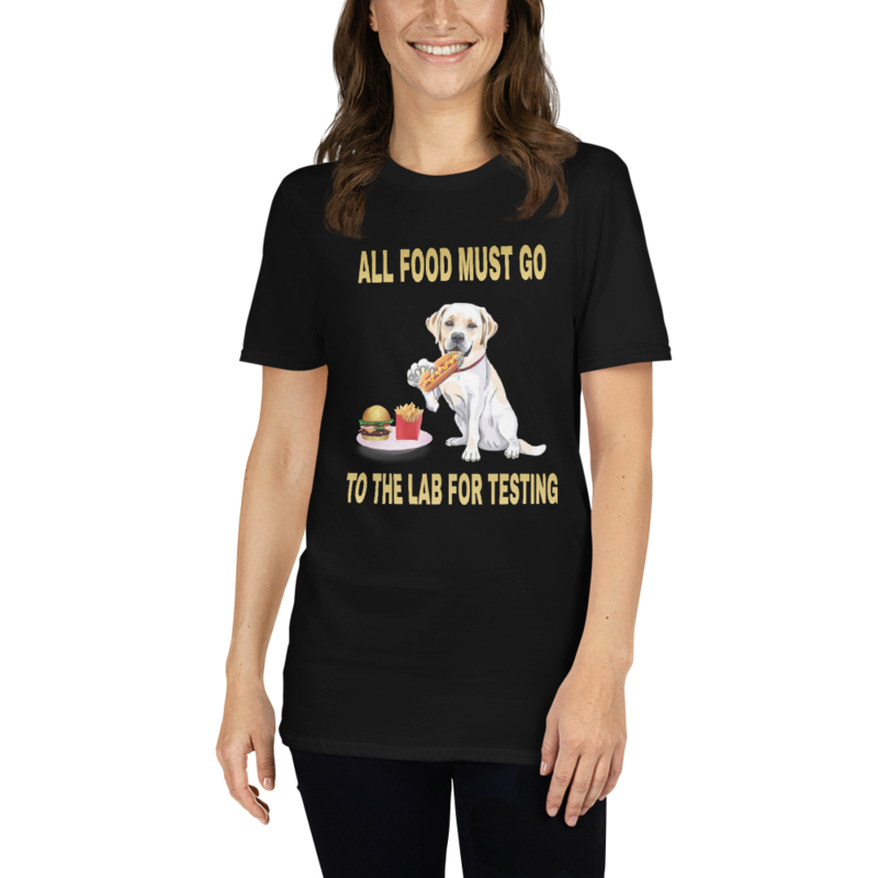 All food must go to the Lab for testing Funny Labrador Short-Sleeve ...