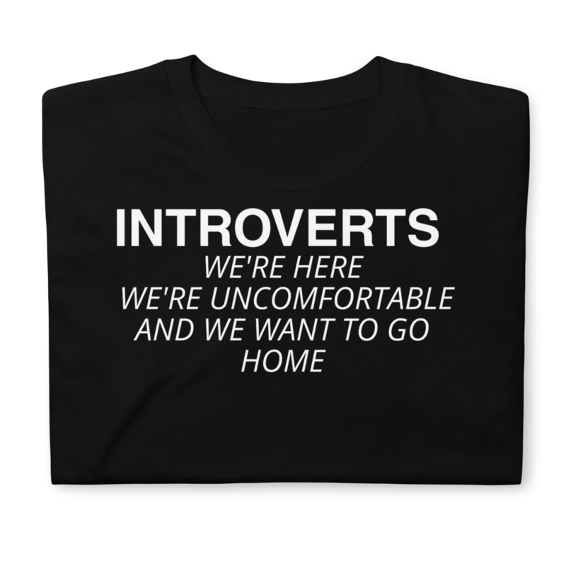 Introverts Unite We're Here We're Uncomfortable And We Want To Go Home ...