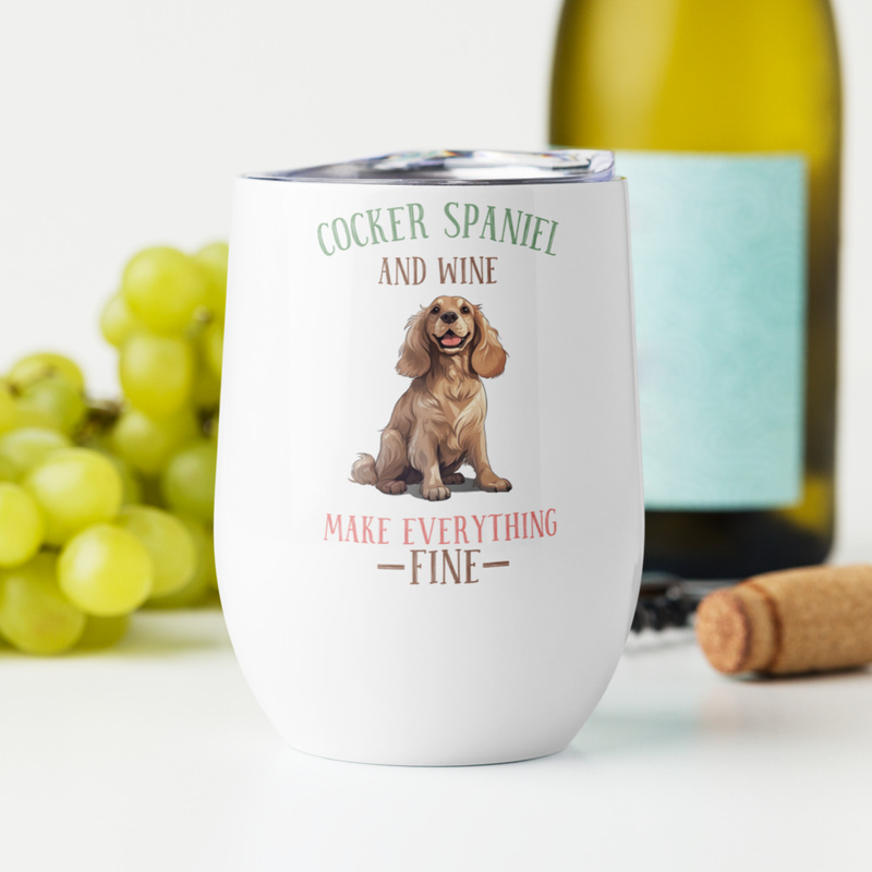 Cocker Spaniel and Wine Makes Everything Fine Wine tumbler | Inspire Uplift